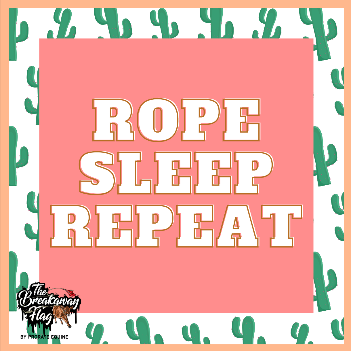 Cactus Rope Sleep Repeat Breakaway Flag (College/Open/Pro) – ProRate Equine